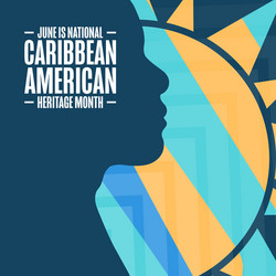 June is national caribbean american heritage month