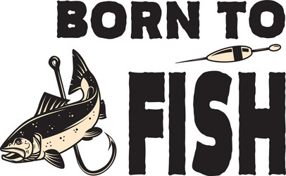 Born to fish lettering phrase with salmon Vector Image