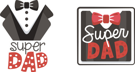 Super dad labels set fathers day black and red Vector Image