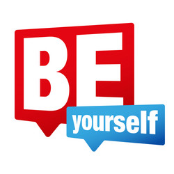 Just be yourself Royalty Free Vector Image - VectorStock