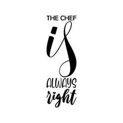 Chef is always right black letter quote Royalty Free Vector