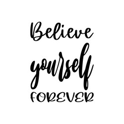 Believe in yourself black letter quote Royalty Free Vector