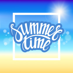 Summer time hand drawn brush pen lettering Vector Image