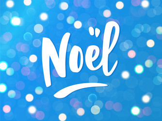 Noel hand drawn letters holiday greetings quote Vector Image