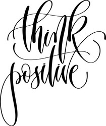 Think positive - hand written lettering Royalty Free Vector