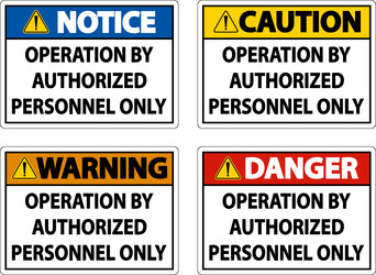 Caution operation by authorized label sign Vector Image