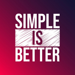 Simple is better life quote with modern background
