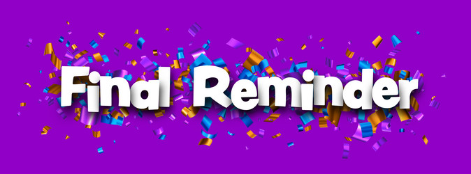 Final reminder sign over colorful cut out ribbon Vector Image