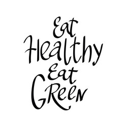 Eat healthy green lettering quotes Royalty Free Vector Image