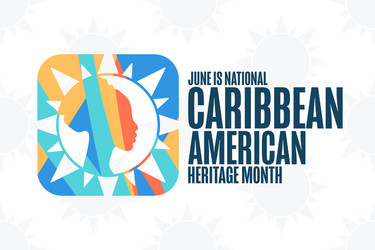 June is national caribbean american heritage month