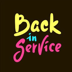 Back in service - inspire motivational quote Vector Image