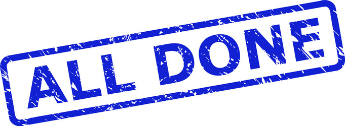 Youre all done stamp seal with rubber surface Vector Image