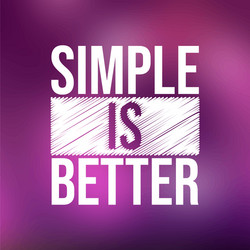 Simple is better life quote with modern background