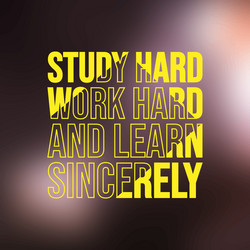 Study hard work and learn sincerely Royalty Free Vector