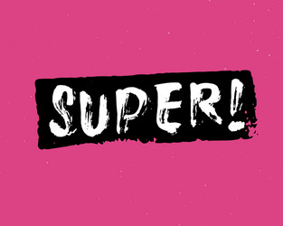 Super lettering handwritten sign hand drawn Vector Image