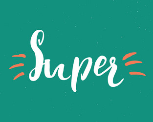 Super lettering handwritten sign hand drawn Vector Image