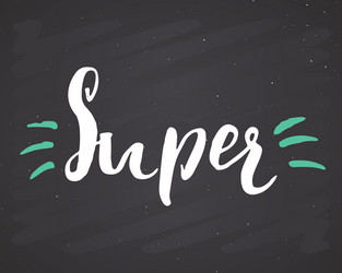 Super lettering handwritten sign hand drawn Vector Image