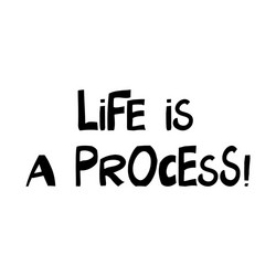 Life is a process handwritten philosophical Vector Image