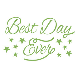 Best day ever quote badge Royalty Free Vector Image