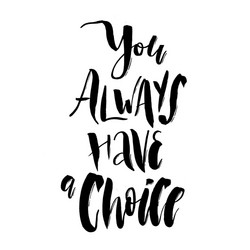 You always have a choice inspirational quote Vector Image