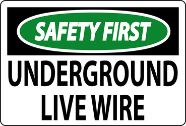 Safety first sign underground live wire Royalty Free Vector