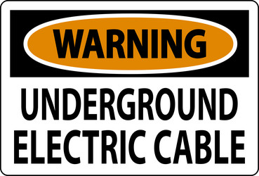 Safety first sign underground electric cable Vector Image
