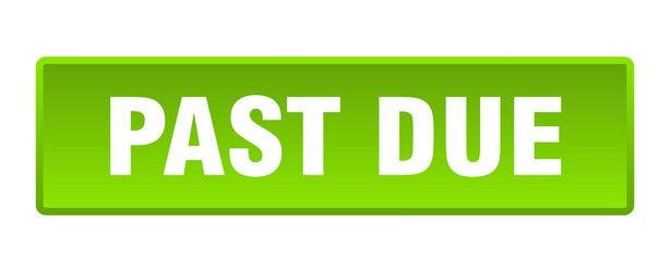 Past due green 3d realistic square isolated button