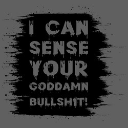 I can see through your bullshit typography text Vector Image