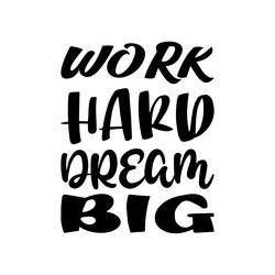 Work hard dream big black letter quote Royalty Free Vector