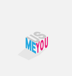 You me us text on cubic isometric Royalty Free Vector Image