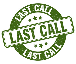 Last call stamp rounded grunge textured sign label