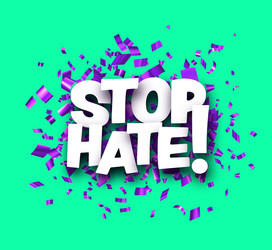 Stop hate sign over colorful brush strokes Vector Image