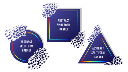 Abstract split form shattered fragmented banners Vector Image