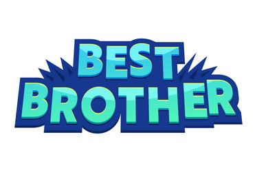 Best brother in world Royalty Free Vector Image