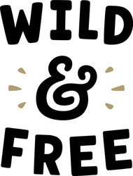 Wild and free Royalty Free Vector Image - VectorStock