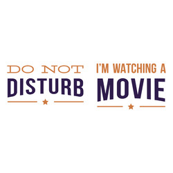 Do not disturb watching movie quote Royalty Free Vector