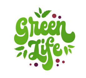 Green life - hand-drawn lettering design Vector Image