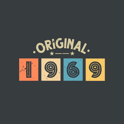 Original 1969 the legends 1969 vintage retro Vector Image