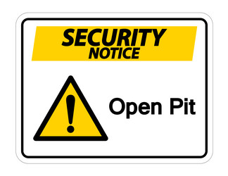 Notice open pit sign isolate on white background Vector Image