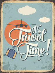 Retro metal sign its travel time Royalty Free Vector Image
