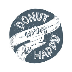Lettering donut worry Royalty Free Vector Image