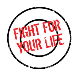 Fight for your life rubber stamp Royalty Free Vector Image