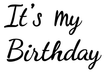 Its my birthday black letter quote Royalty Free Vector Image