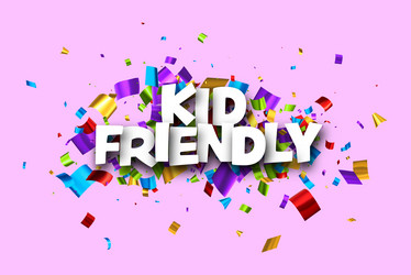 Kid friendly sign with colorful cut out foil Vector Image