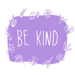Be kind - cute hand drawn print Royalty Free Vector Image
