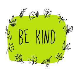 Be kind - cute hand drawn print Royalty Free Vector Image