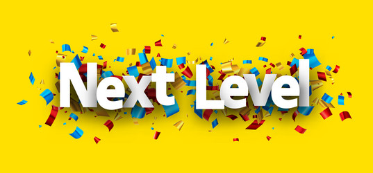 Next level sign over cut out ribbon confetti Vector Image