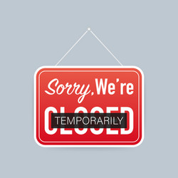 Temporarily closed door sign great design for any Vector Image