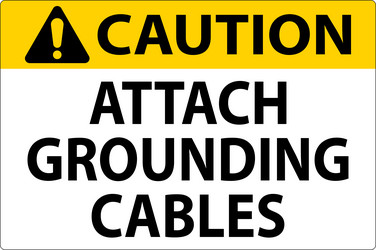 Caution sign attach grounding cables Royalty Free Vector