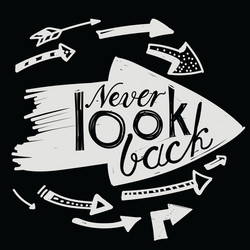 Never look back 02 Royalty Free Vector Image - VectorStock